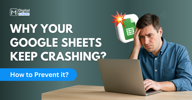 Why Your Google Sheets Keep Crashing & How to Prevent It?